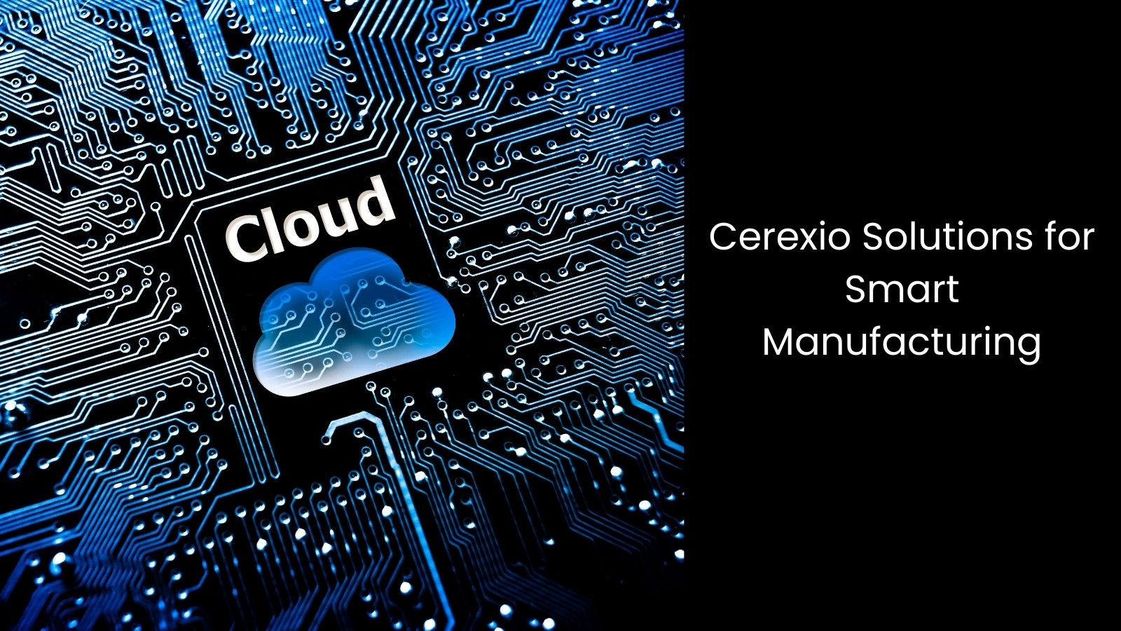 What is the Role of Cloud Computing in Smart Manufacturing? - Cerexio