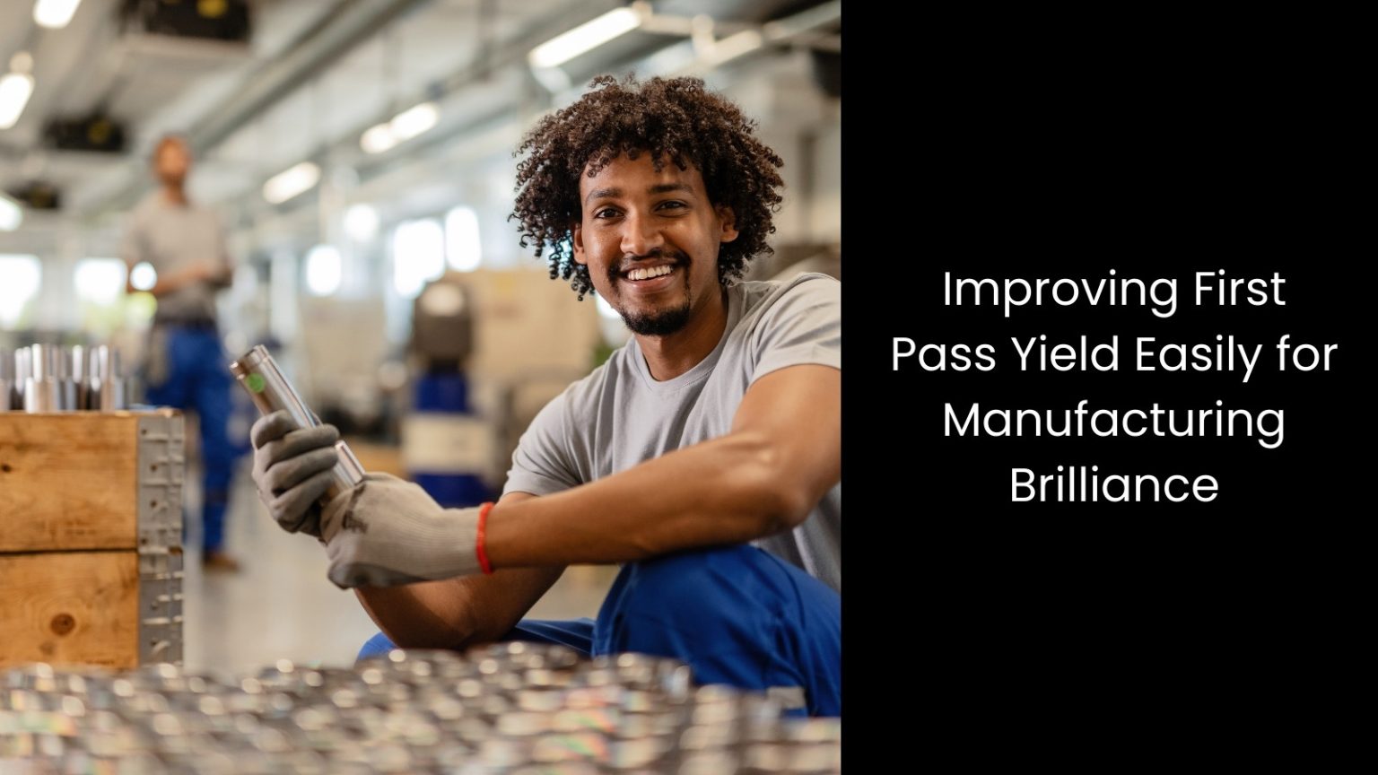 How to Improve First Pass Yield in Manufacturing - Cerexio