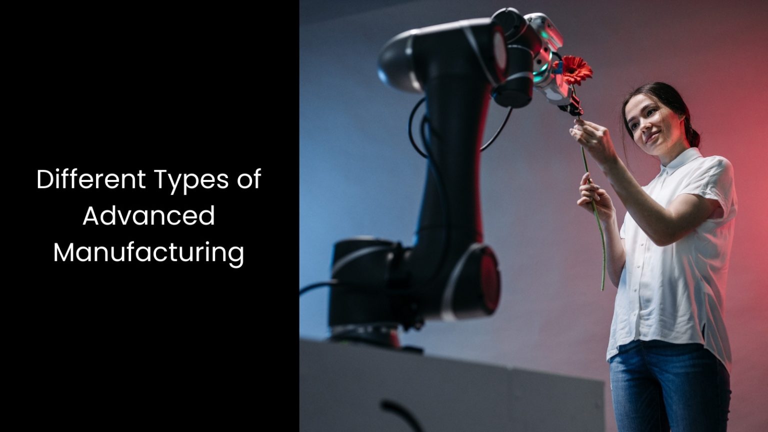 What are the Different Types of Advanced Manufacturing? - Cerexio