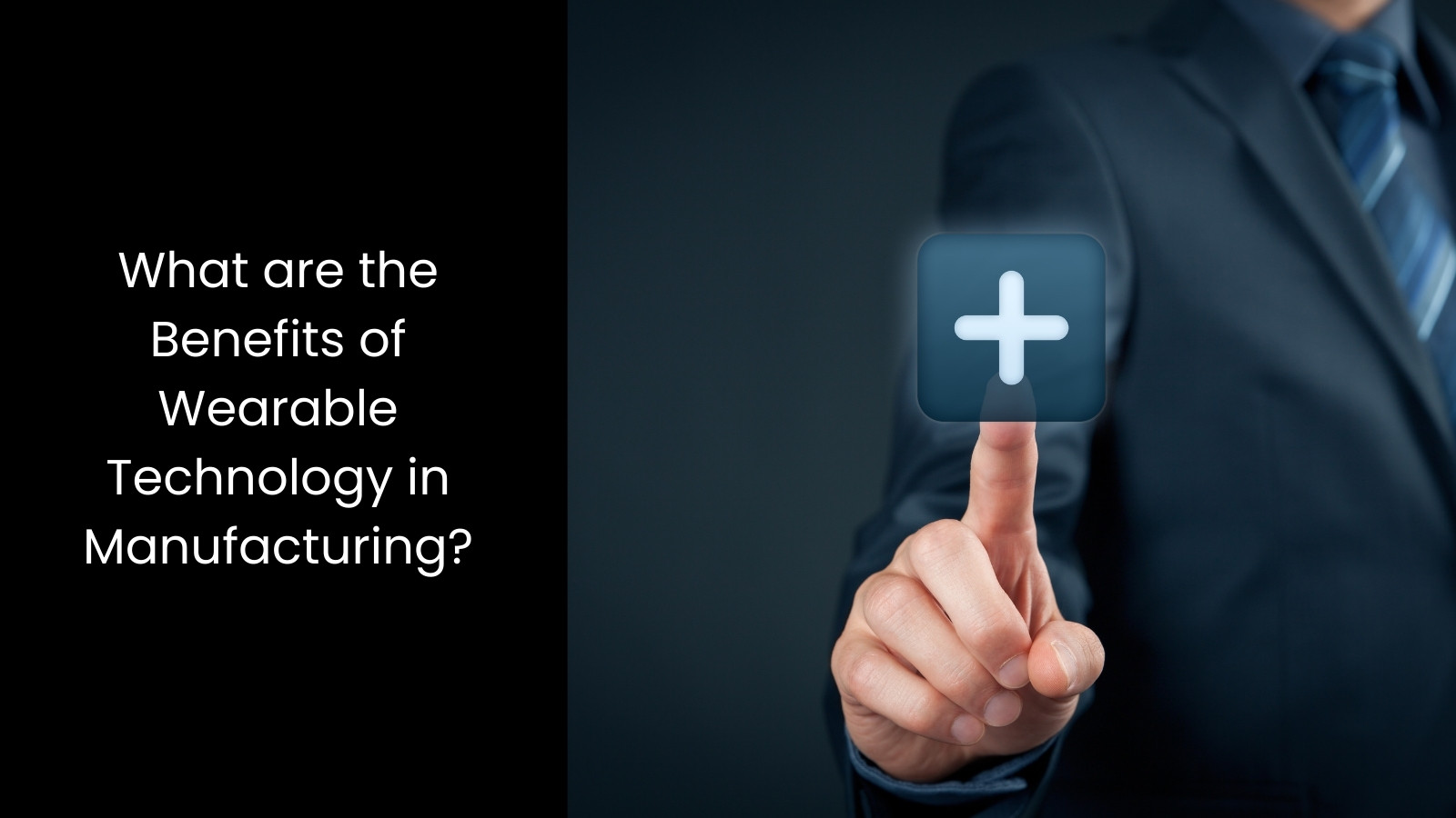 Benefits of Employing Wearable Technology in Manufacturing - Cerexio