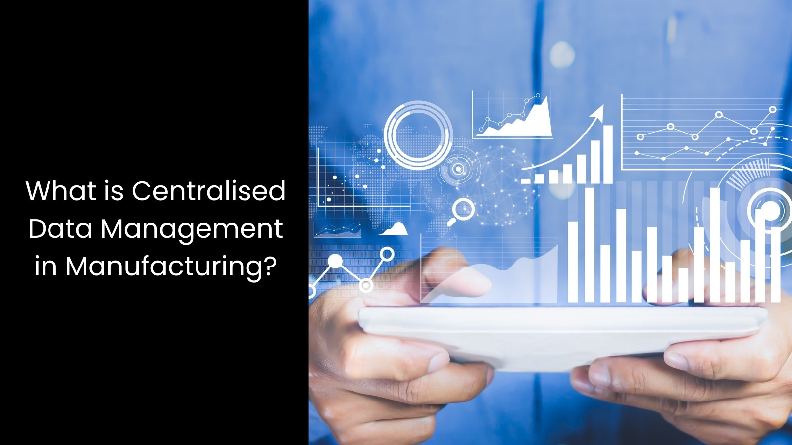How Centralised Data Management Transforms Manufacturing - Cerexio